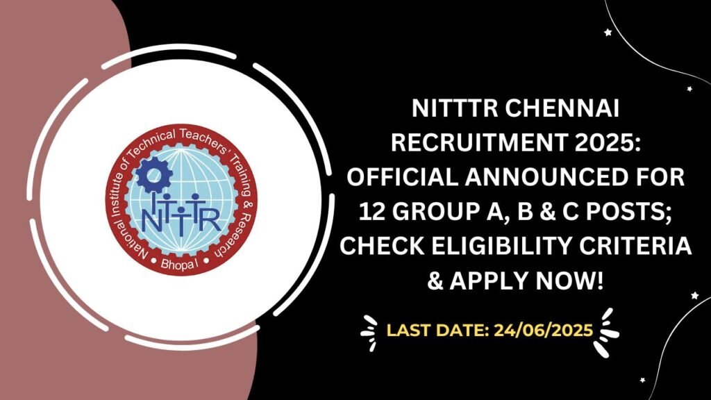 NITTTR Chennai Recruitment 2025: Official Announced for 12 Group A, B ...